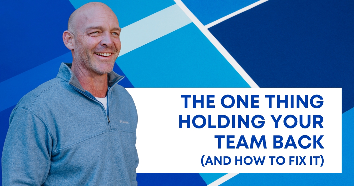 The One Thing Holding Your Team Back (And How to Fix It)